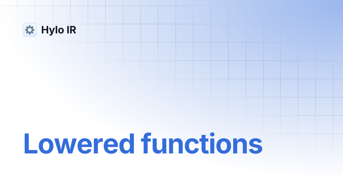 Lowered functions | Hylo IR